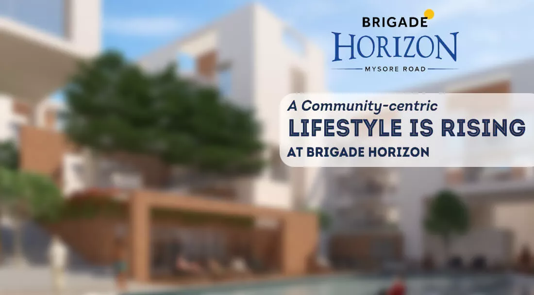 Brigade Horizon Review | Get Lowest Price | Mysore Road, Bangalore ...